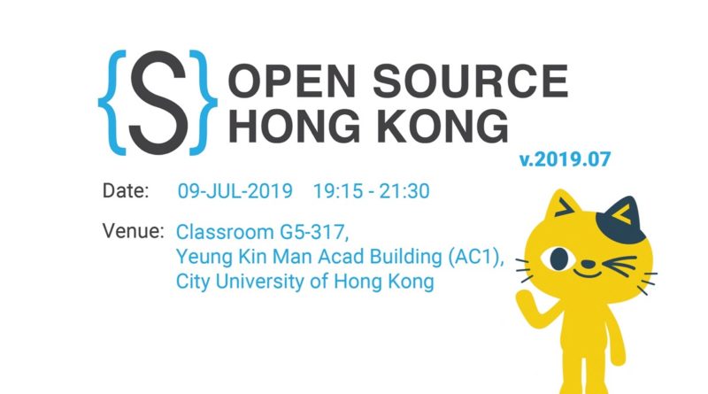 Open Source HK Monthly Meeting 2019.07 - Open Source Hong Kong Open Source HK Monthly Meeting 2019.07 - Open Source Hong Kong