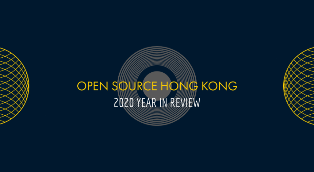 2020 Year in Review: Embrace the Abundance of Open Source - Open Source Hong Kong