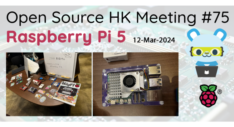 Open Source HK Meeting #75 - Raspberry Pi 5 (with Python User Group) - Open Source Hong Kong
